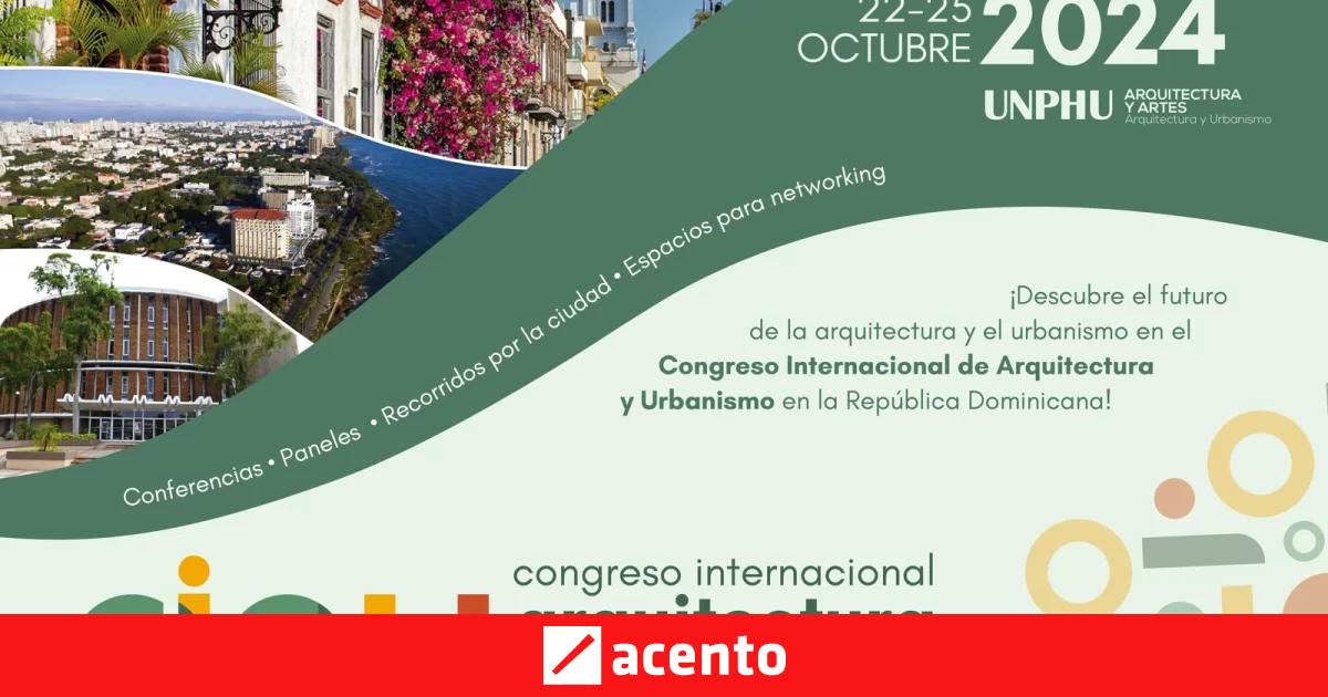 UNPHU celebrará el Primer Congreso Internacional de Arquitectura y ...