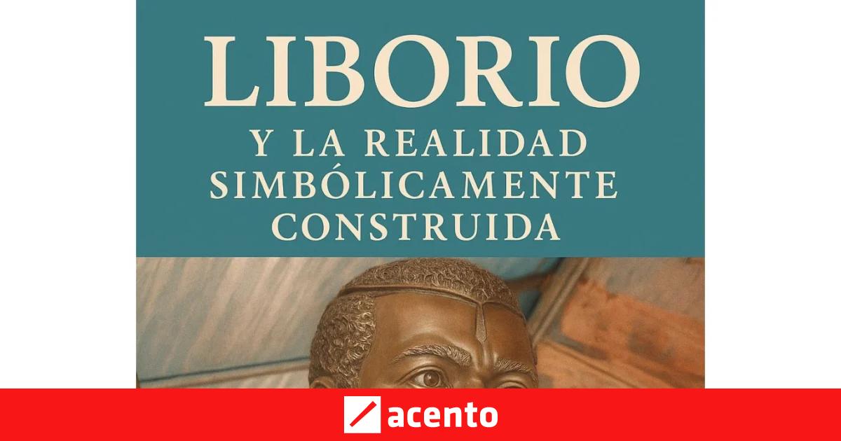 Liborio el Otro en la realidad construida simbólicamente | Acento